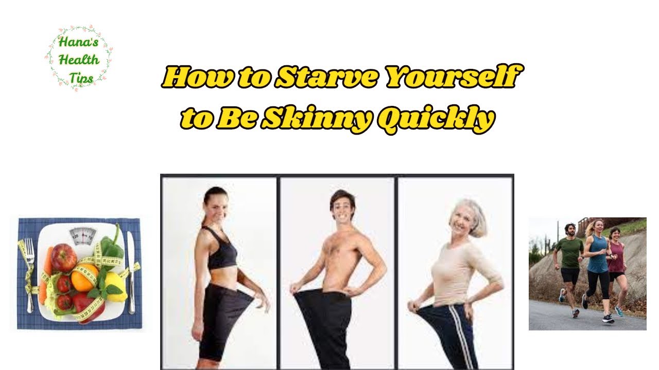 How to Starve Yourself to Be Skinny Quickly | Natural Health Tips By ...