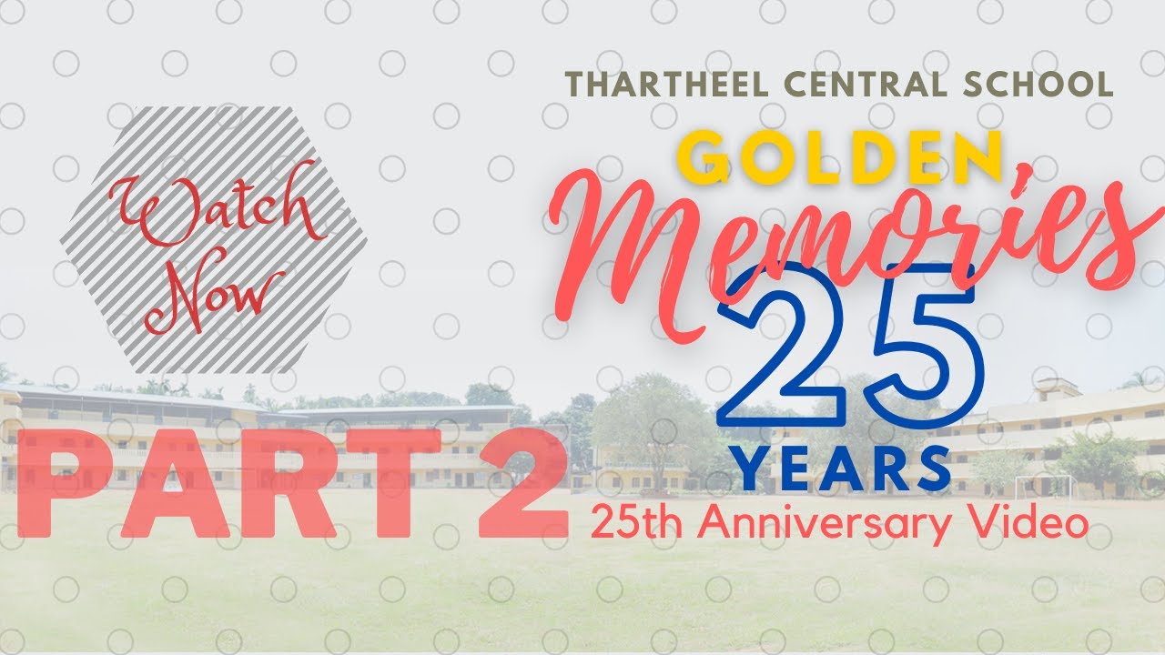 Thartheel Central School | 25th Anniversary 2019 Special Video | Part 2 ...