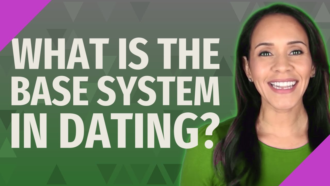 What Is The Base System In Dating YouTube What Is The Base System In Dating YouTube