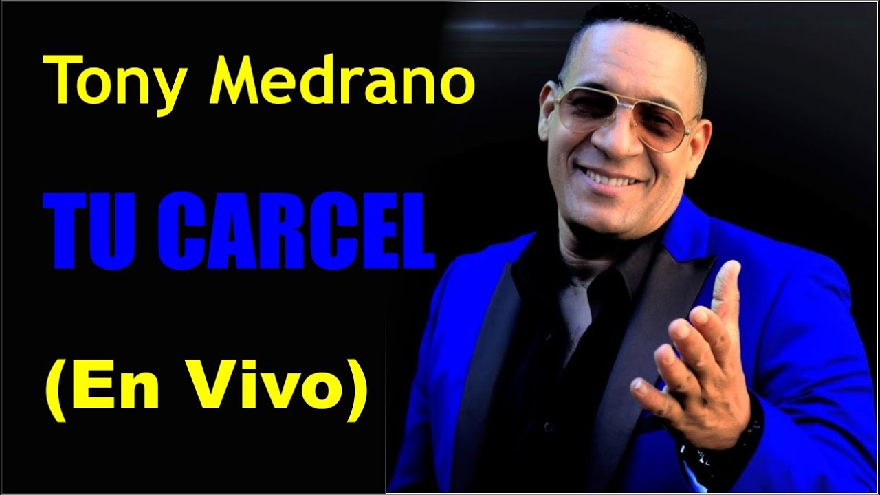 TONY MEDRANO TU CARCEL EN VIVO - YouTube