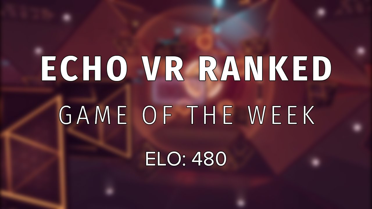 Echo VR Ranked Mode | Game of the Week | ELO 480 - YouTube