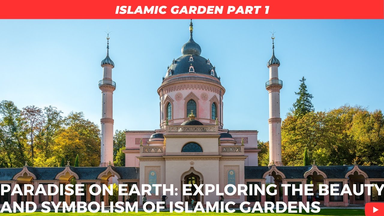 Paradise on Earth: Exploring the Beauty and Symbolism of Islamic ...