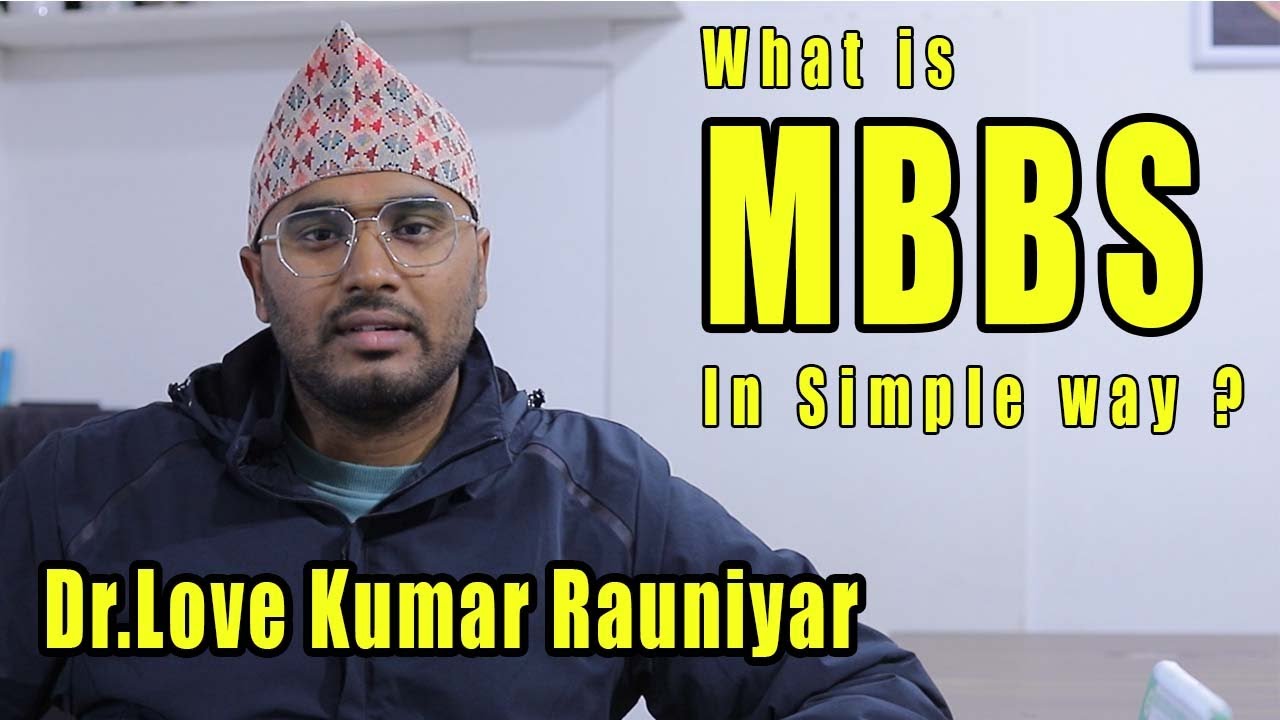 Basic Information about MBBS by Dr. Love Kumar Rauniyar - YouTube