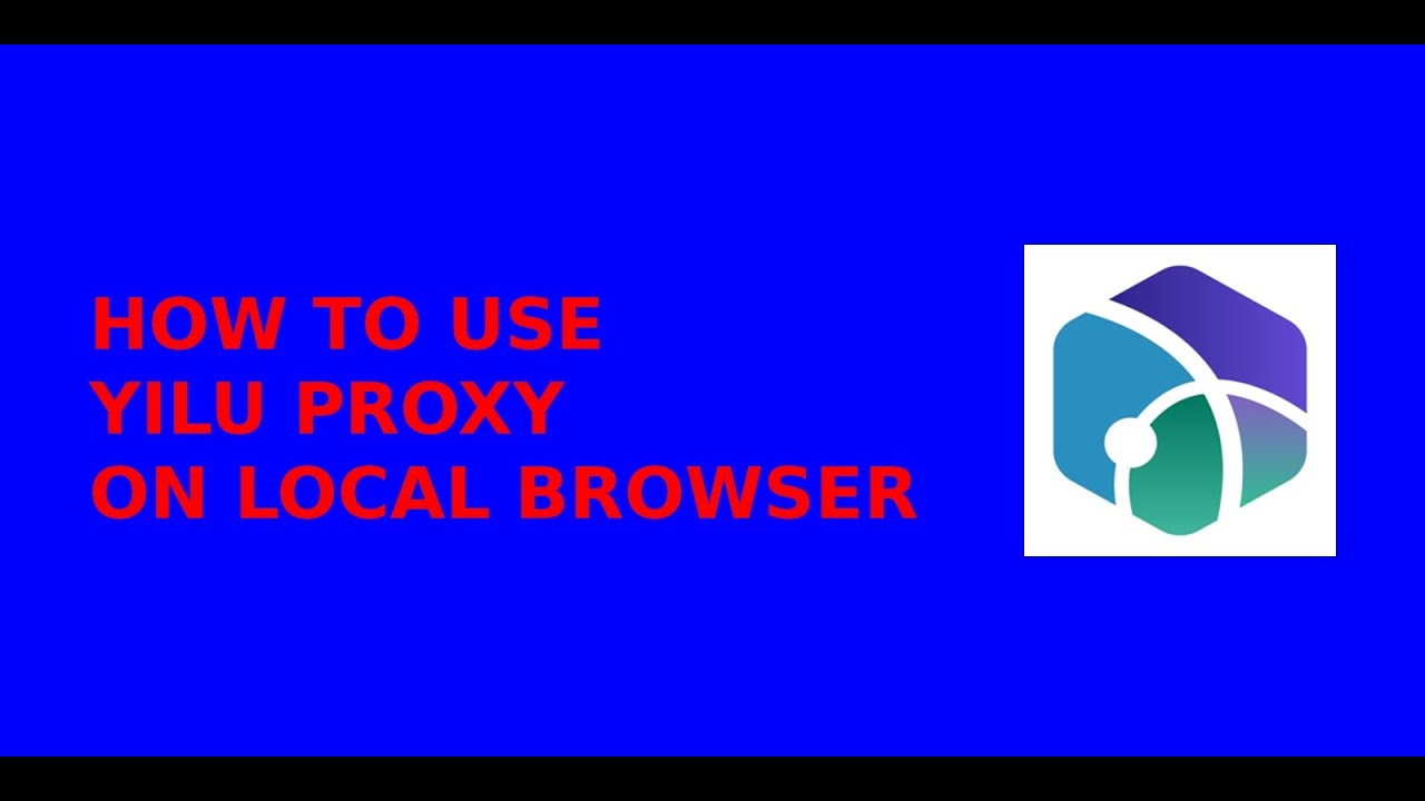 How to use Yilu Proxy on Local Browser - YouTube