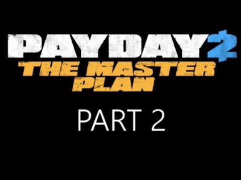 Payday 2 the master plan remix: part 2 - YouTube