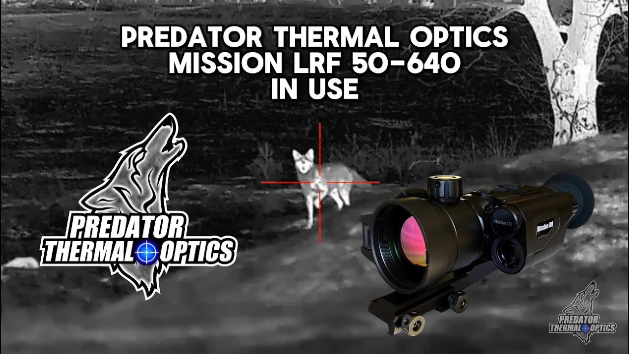 Predator Thermal Optics Mission LRF 50-640 Thermal Riflescope | IN USE ...