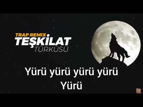 TEŞKİLAT TÜRKÜSÜ - 𝐓𝐫𝐚𝐩 𝐑𝐞𝐦𝐢𝐱 Yaşası𝑛 ırkımız