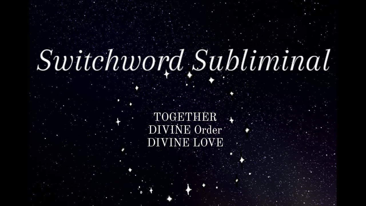 Switchword Subliminal- TOGETHER DIVINE Order DIVINE LOVE - YouTube