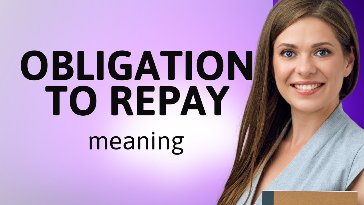 Understanding "Obligation to Repay" - YouTube
