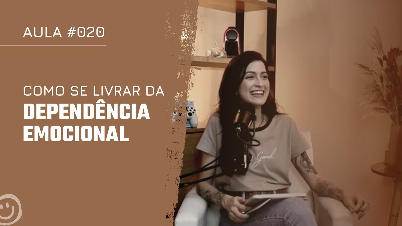 Como Se Livrar Da Dependência Emocional Aula 020 Youtube