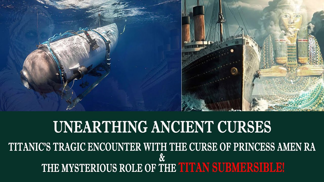 "Titanic: Unveiling the Enigmatic Past - The Curse of Princess Amen-Ra ...