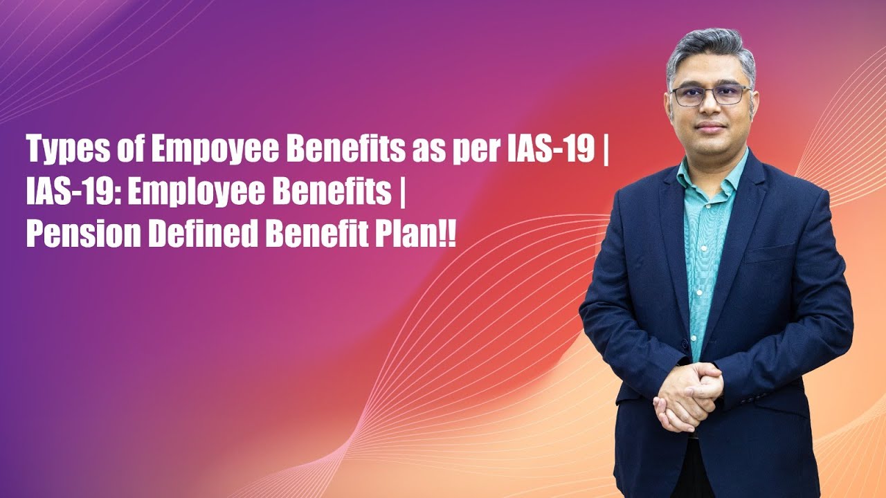 Types of Employee Benefits as per IAS-19 | Employee Benefits (IAS-19 ...