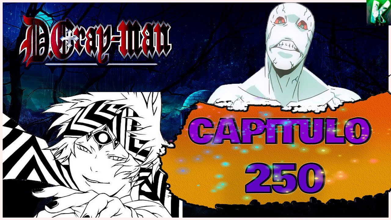 D.GRAY-MAN Análisis y REVIEW Del CAPITULO 250 Del MANGA / RECUERDOS NOE ...