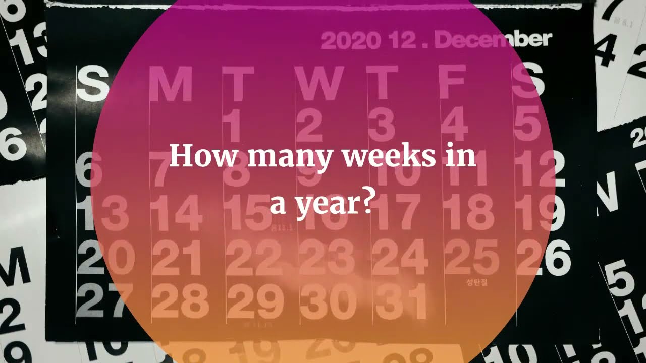 How many weeks in a year? - YouTube
