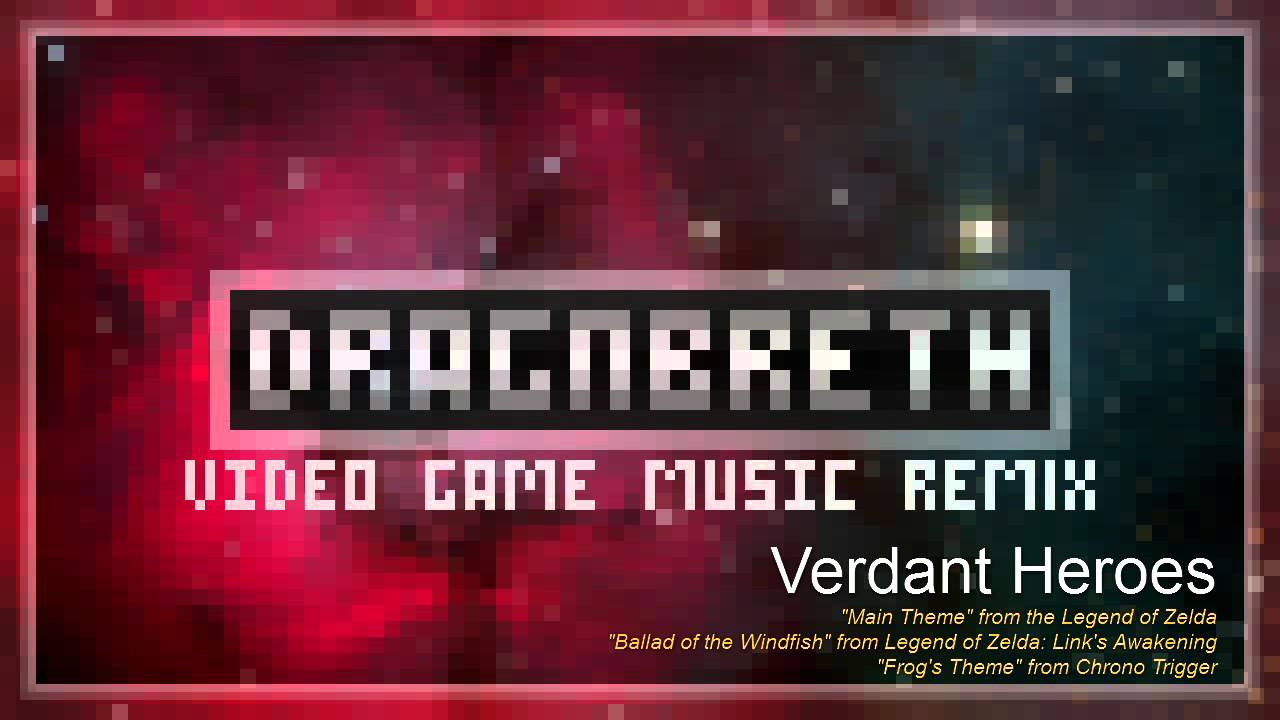 "Verdant Heroes" LoZ, Chrono Trigger (Main Theme, Ballad of the ...