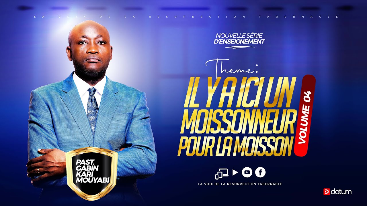IL Y A ICI UN MOISSONNEUR POUR LA MOISSON | VOL 05 | PAST. GABIN KARI ...