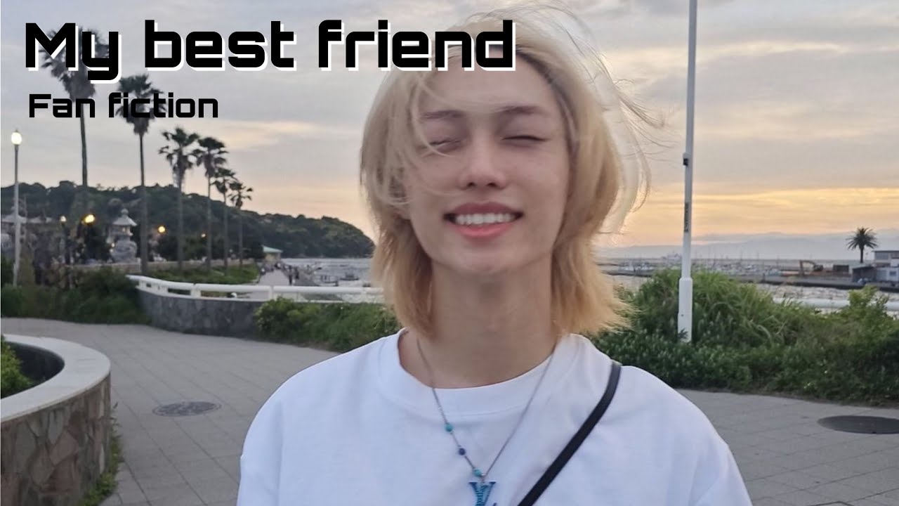 Lee Felix - my best friend - oneshot - YouTube