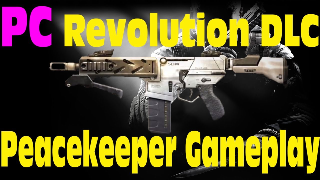 Black ops 2 PC DLC REVOLUTION PEACEKEEPER Gameplay/Commentary - YouTube