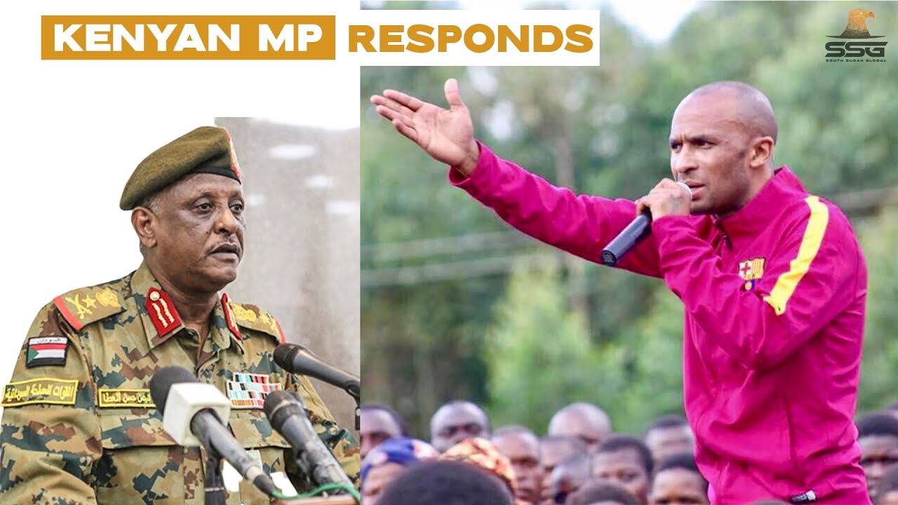 Verbal War Continues Between Sudan and Kenya, Furious Kenya MP Responds ...