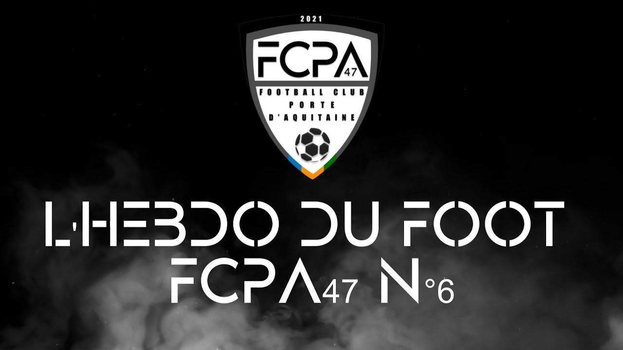 L'HEBDO DU FOOT FCPA 47 N°6 - YouTube
