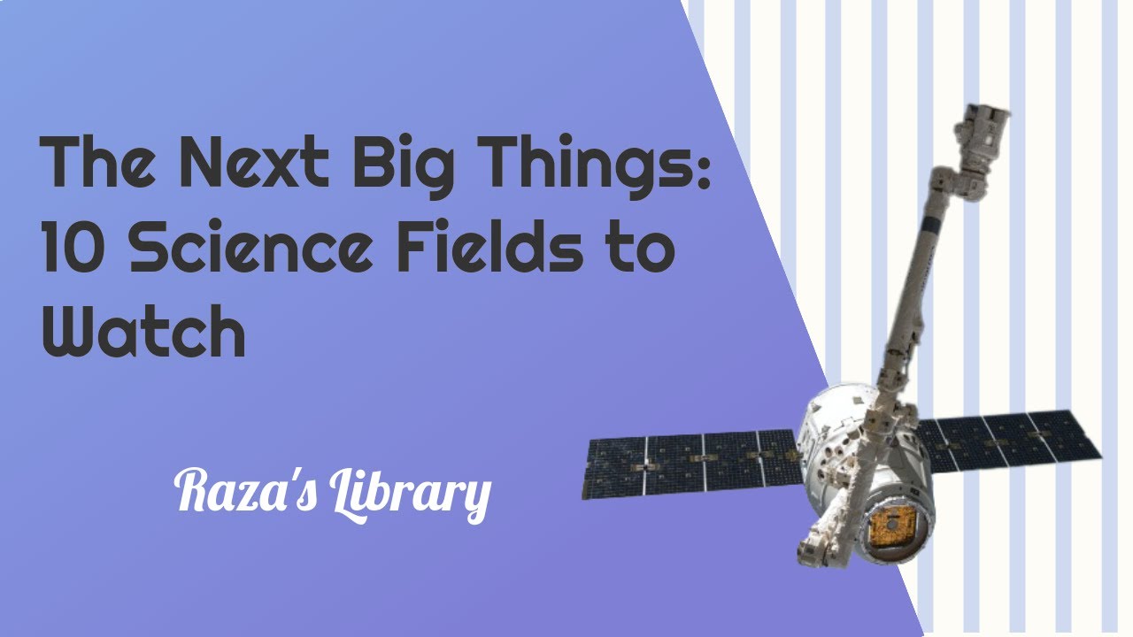 The Next Big Things: 10 Science Fields to Watch - YouTube