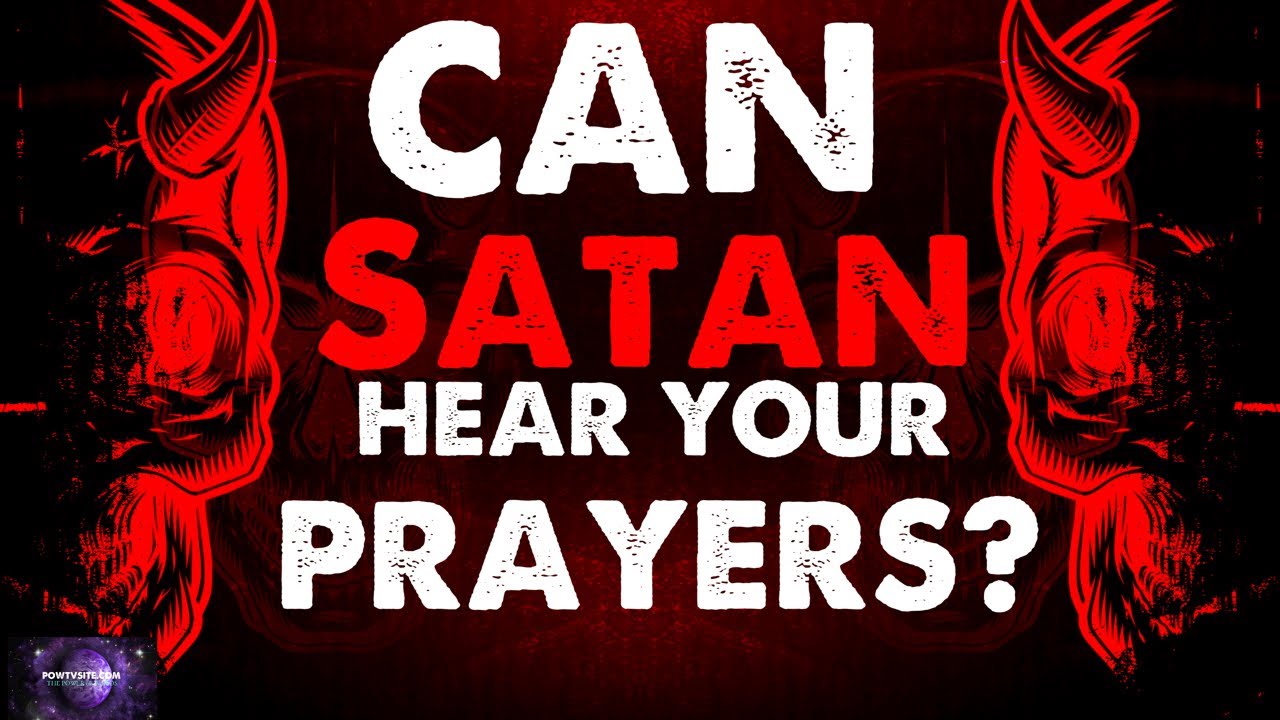 Can Satan Hear Your Prayers? - YouTube
