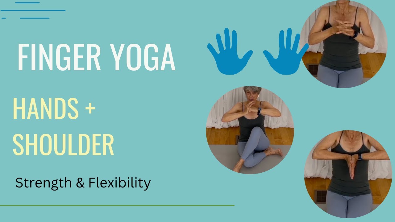 Strong flexible hands, fingers and shoulders: Finger Yoga | Rita ...