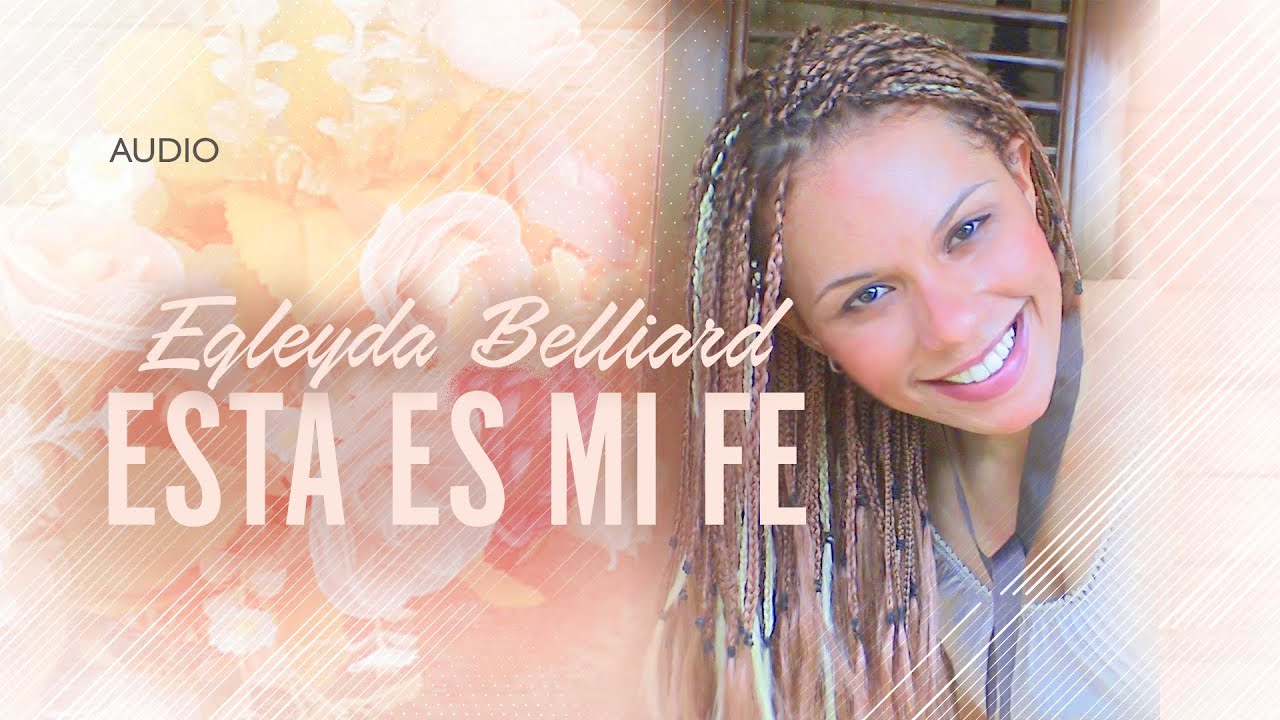@Egleyda Belliard - Esta Es Mi Fe | Audio - YouTube