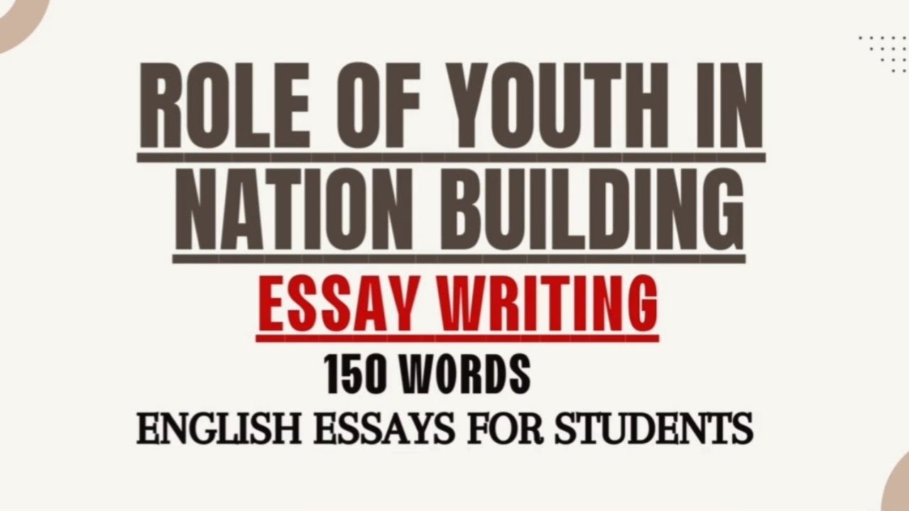 Essay on Role of Youth in Nation Building in English for Students ...