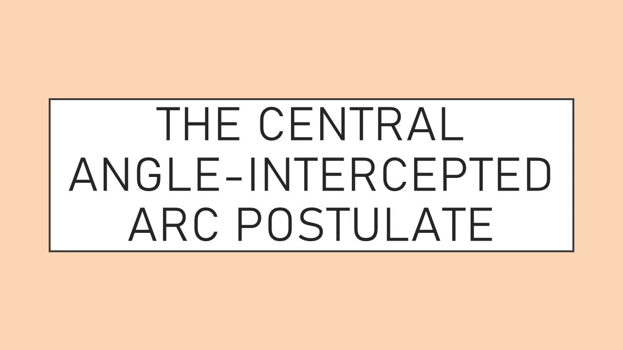 Central Angle-Intercepted Arc Postulate - YouTube