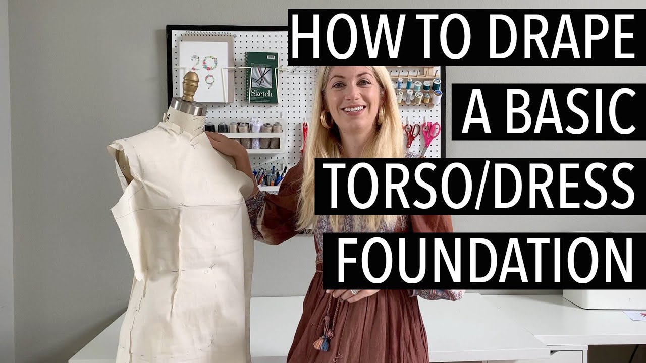 How to Drape A Basic Torso or Dress Foundation, Fashion Designing For ...