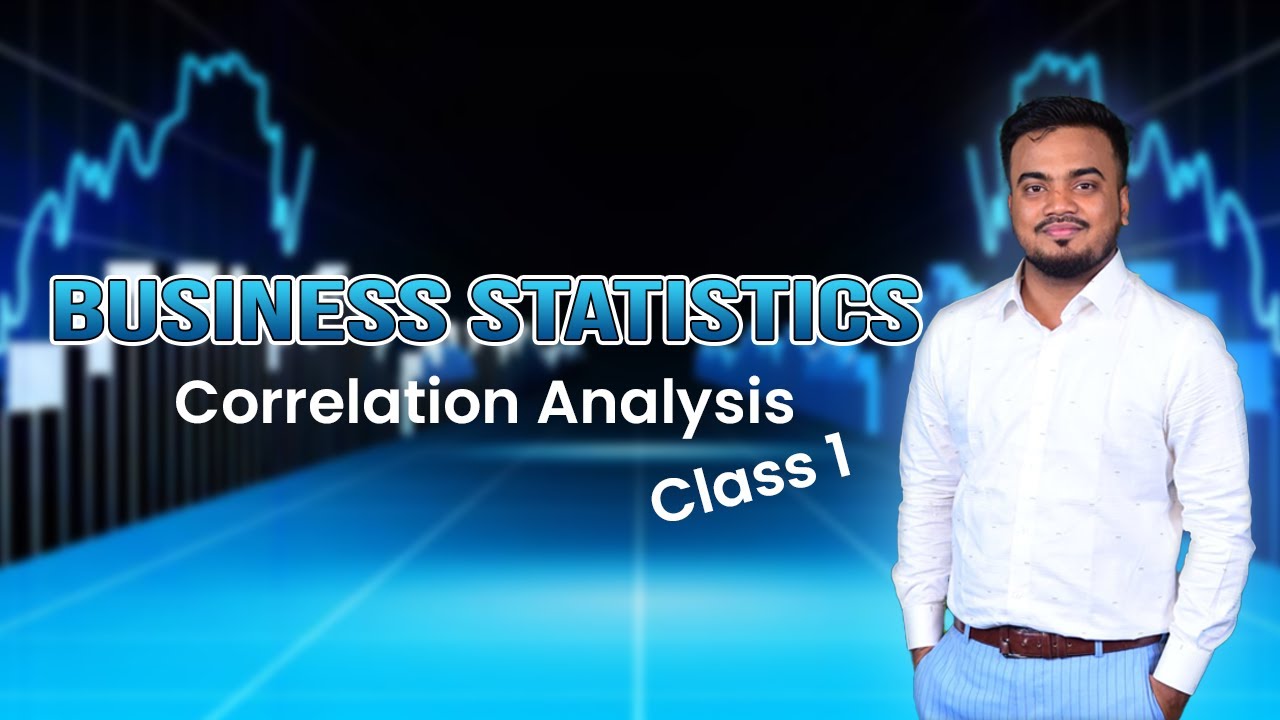 Business Statistics || Correlation Analysis (Chapter 5) || Class 1 ...