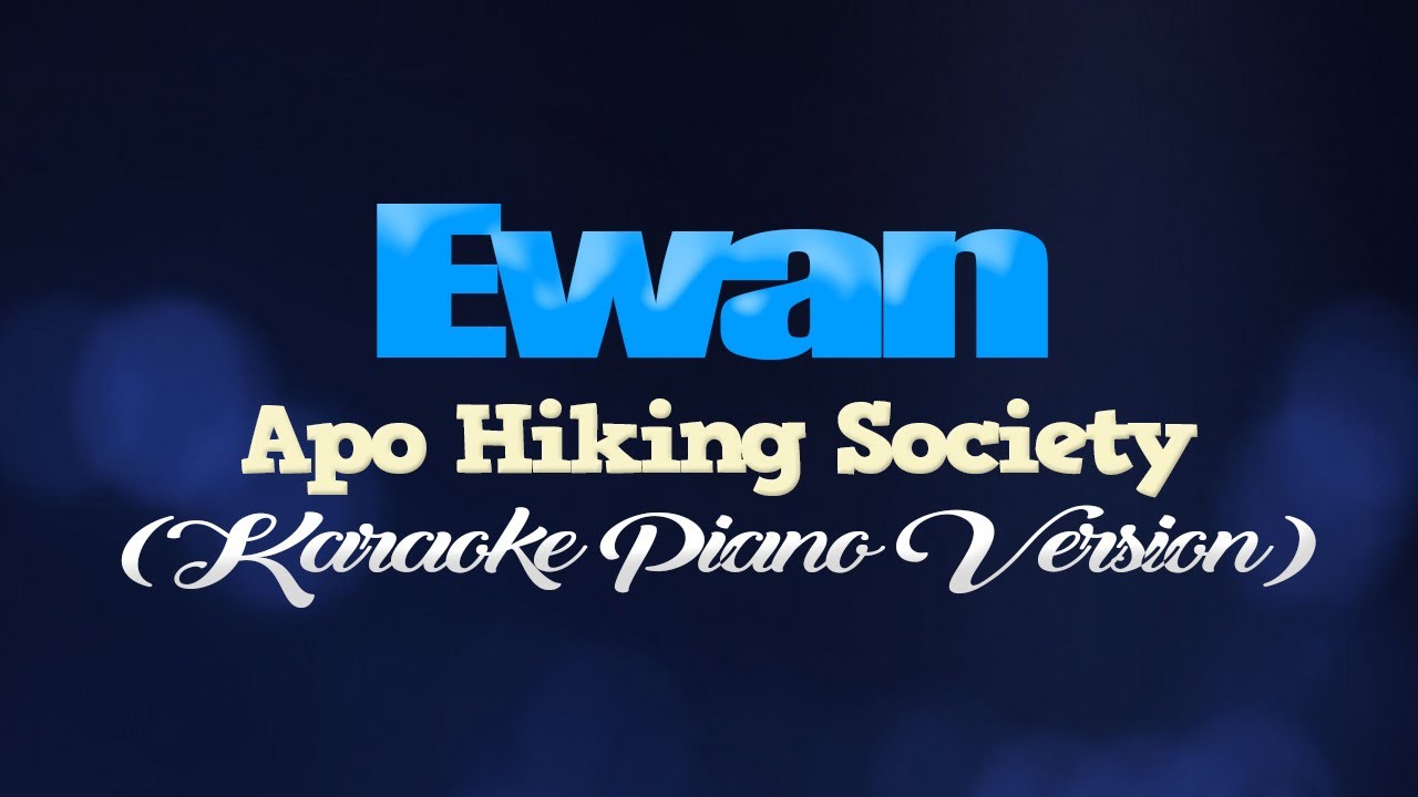 EWAN - Apo Hiking Society (KARAOKE PIANO VERSION) - YouTube