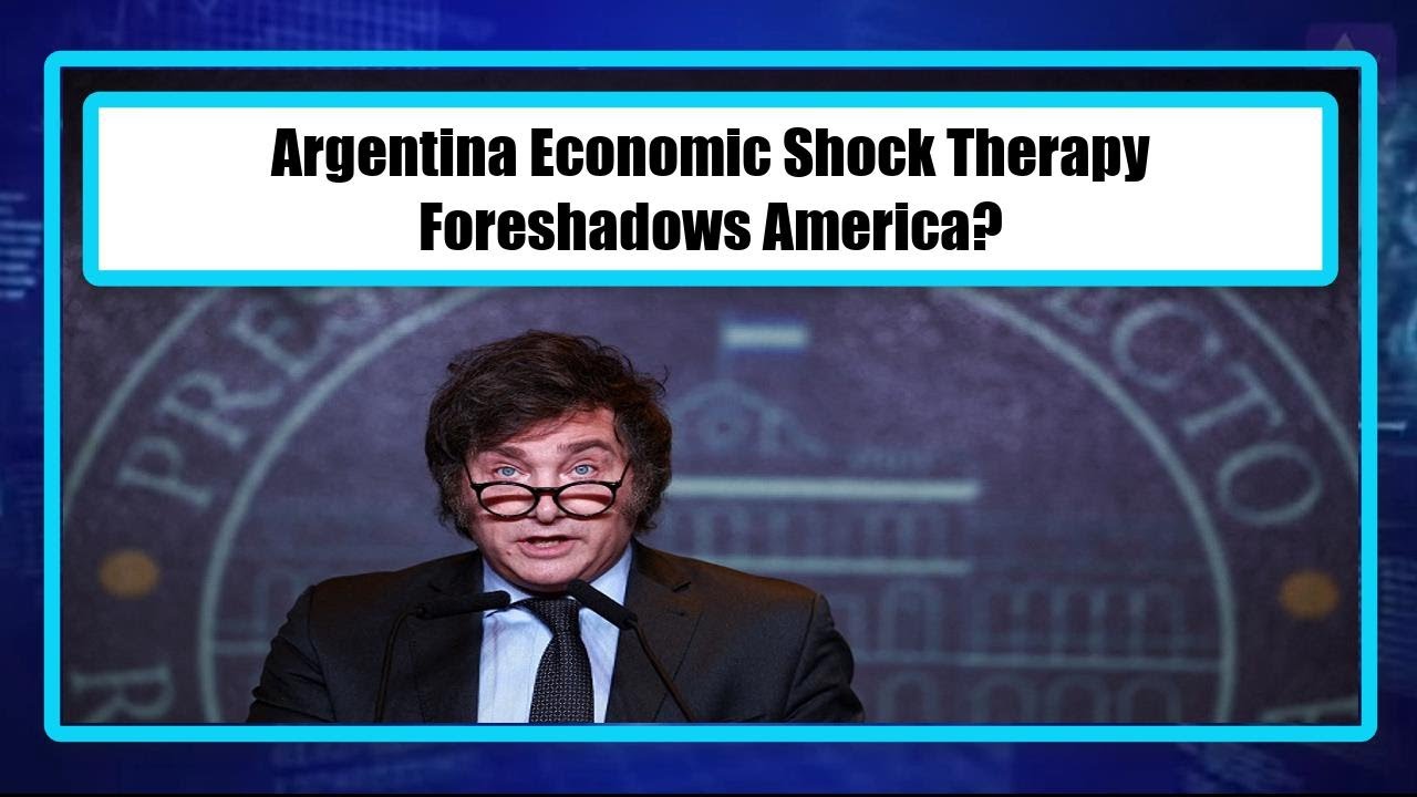 Argentina Economic Shock Therapy - Foreshadows America? - YouTube