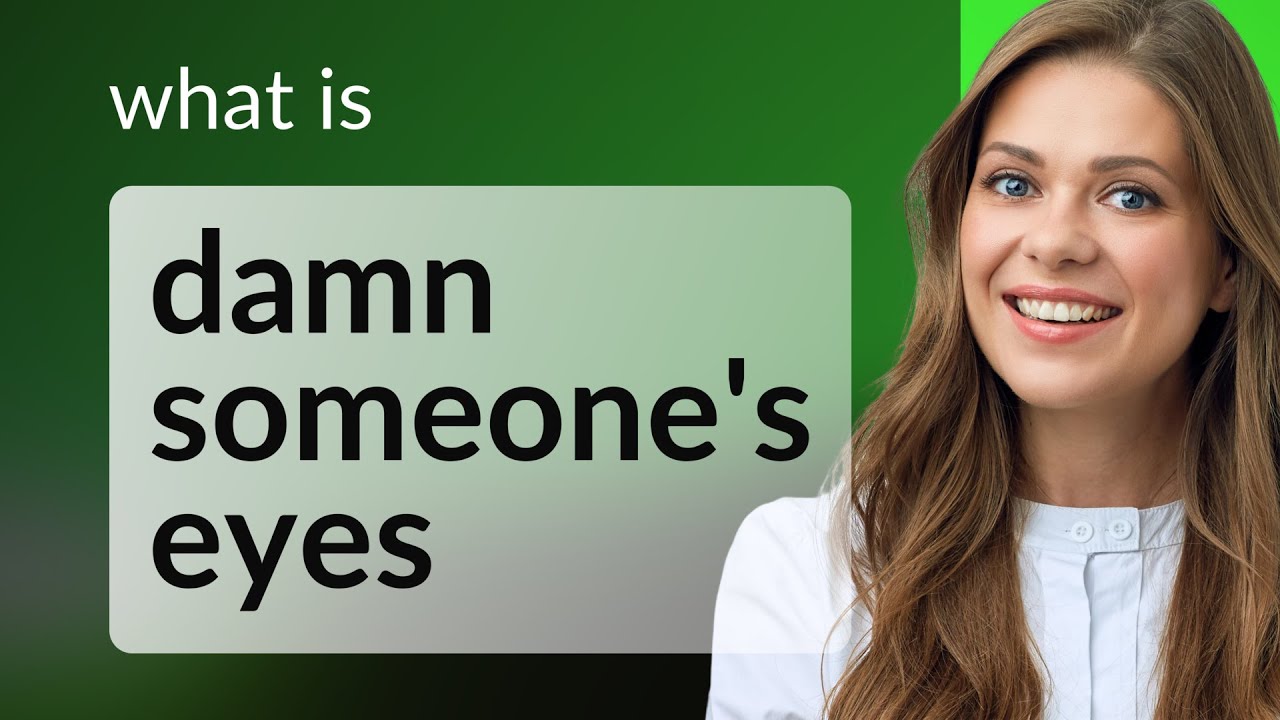 Understanding the Expression "Damn Someone's Eyes" - YouTube