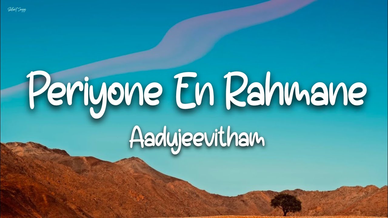 Periyone (Lyrics) | Aadujeevitham | Prithviraj | AR Rahman | Blessy ...