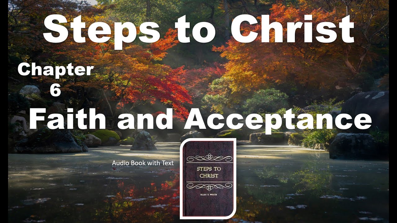 Steps to Christ - Chapter 6 Faith and Acceptance - YouTube