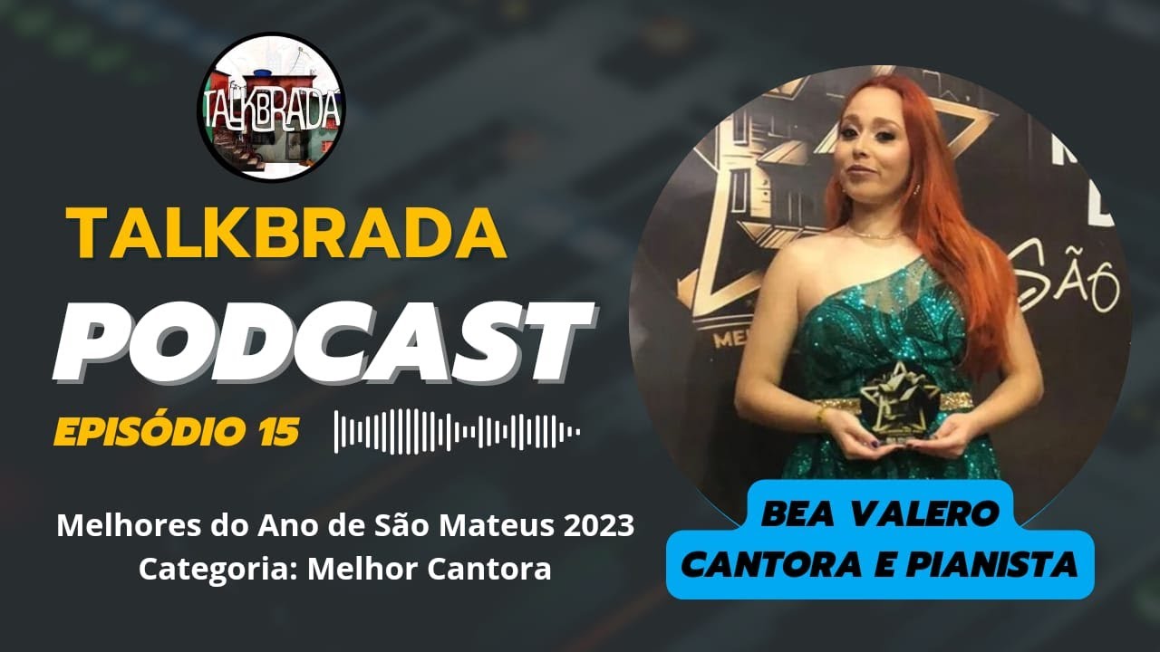 Bea Valero (Melhores do Ano de São Mateus de 2023) - Talkbrada EP.15 #podcast - YouTube