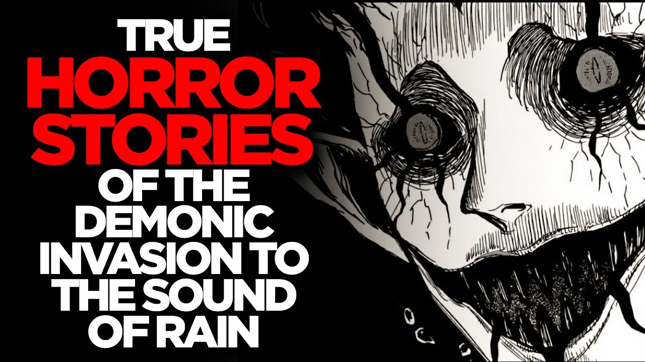 True horror stories of The Demonic Invasion to the sound of rain - YouTube