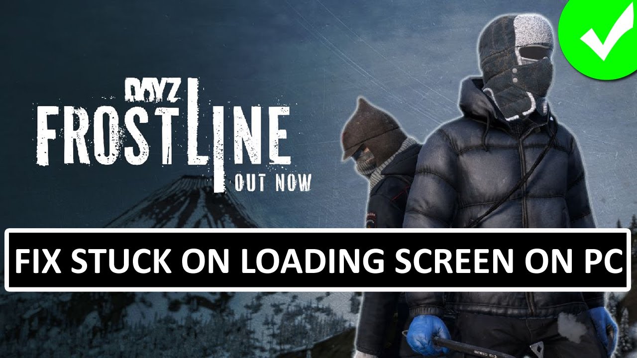 Fix DayZ Frostline Not Loading or Stuck on Loading Screen On PC - YouTube