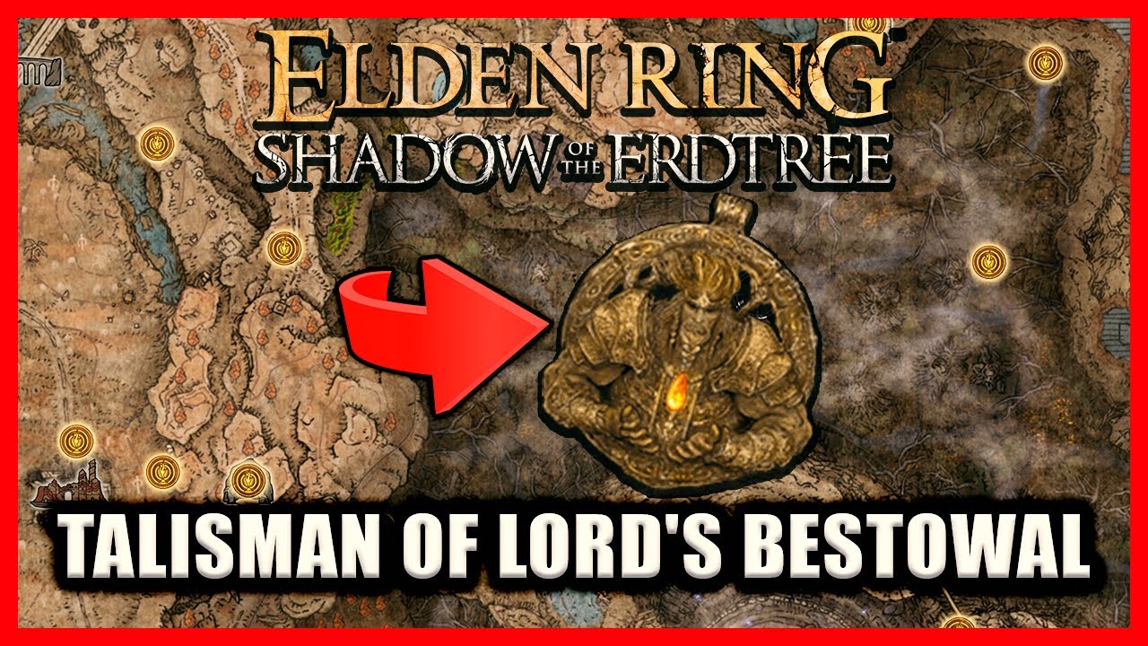 Talisman of Lord's Bestowal Location - Elden Ring Shadow of the Erdtree ...