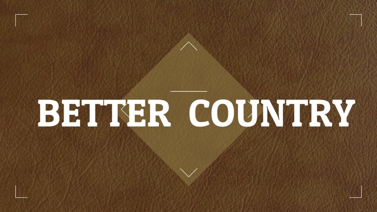 BETTER COUNTRY - YouTube