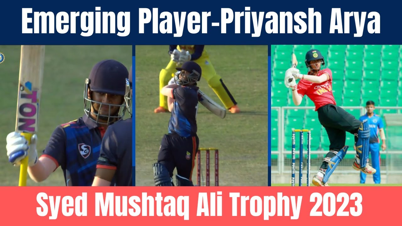 Priyansh Arya : Emerging Player of Syed Mushtaq Ali Trophy 2023 - YouTube