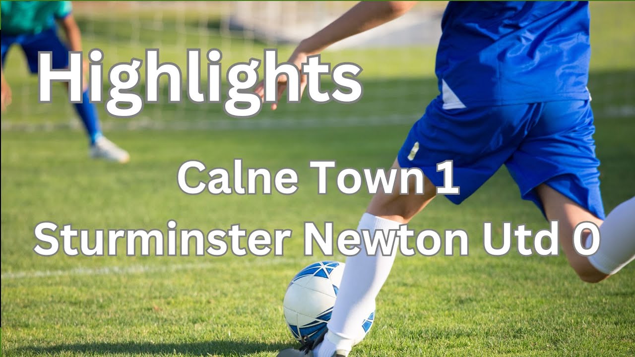 HIGHLIGHTS: CALNE TOWN FC 1 STURMINSTER NEWTON UTD 0 - YouTube