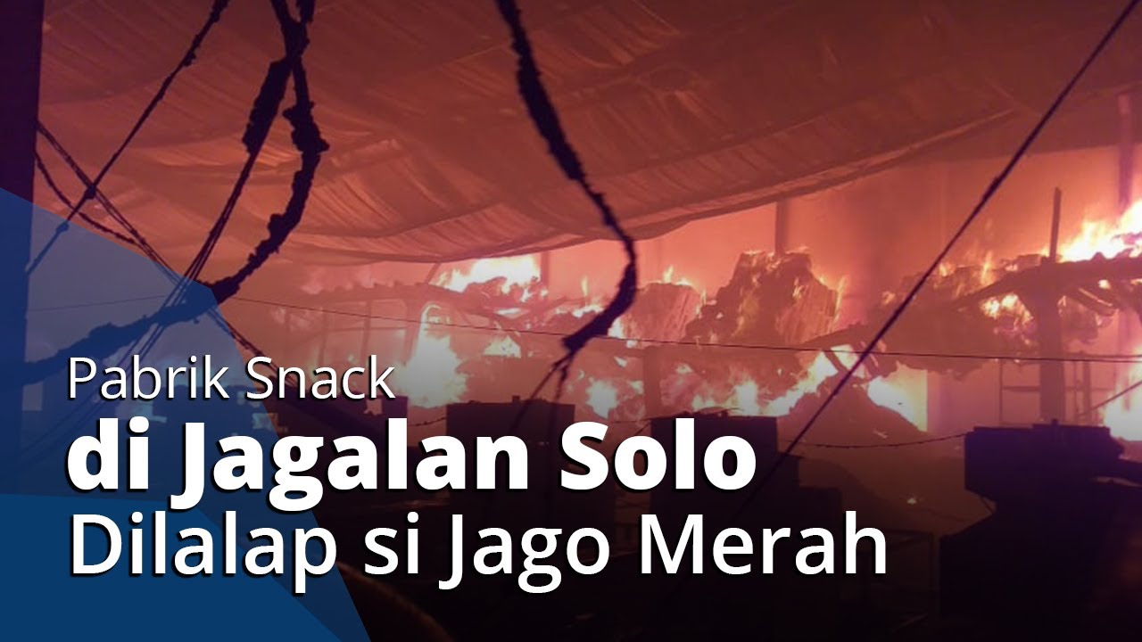 Pabrik Snack Astor di Jagalan Solo Dilalap si Jago Merah, 11 Mobil ...