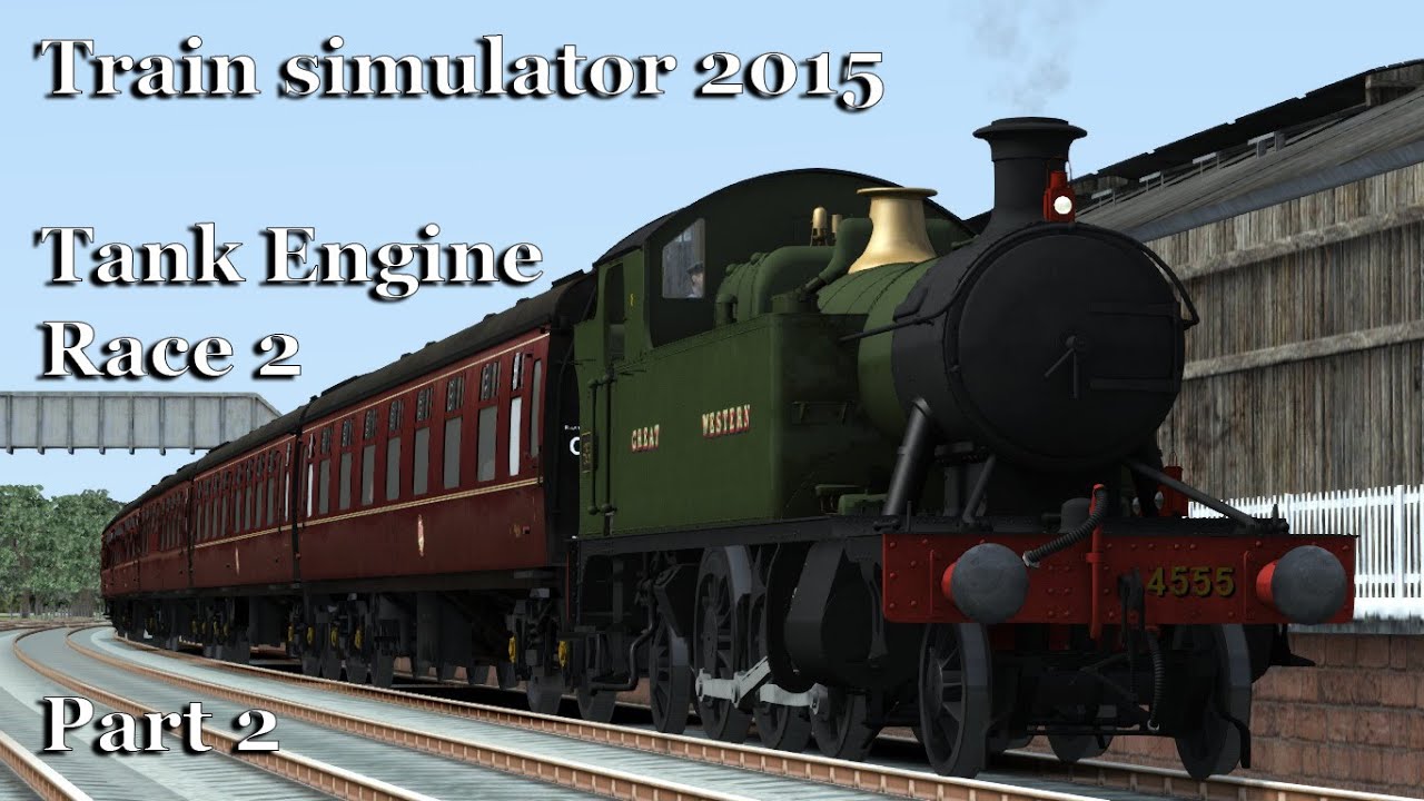 Train Simulator 2015: Tank Engine Race 2 - Part 2 - YouTube