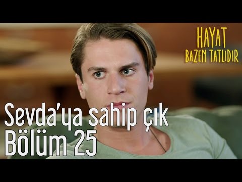 Hayat Bazen Tatlıdır 25. Bölüm - Sevda'ya Sahip Çık