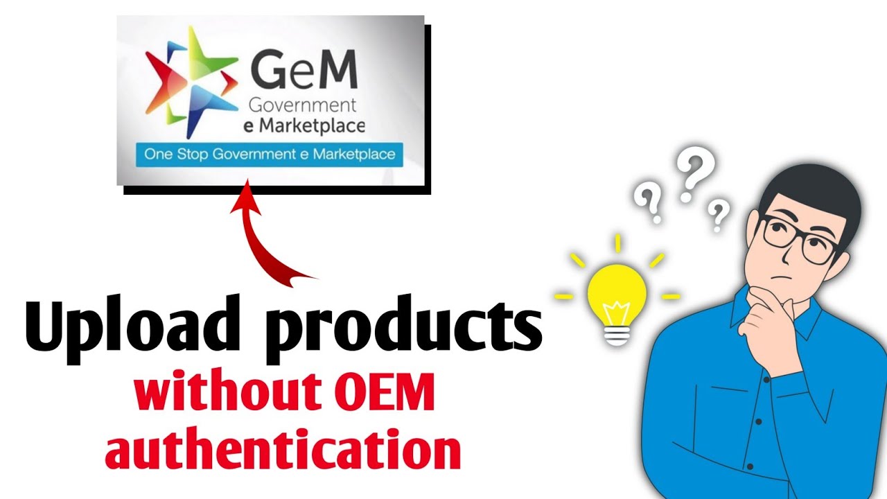 How to Upload products on GEM Portal without OEM authentication at ...