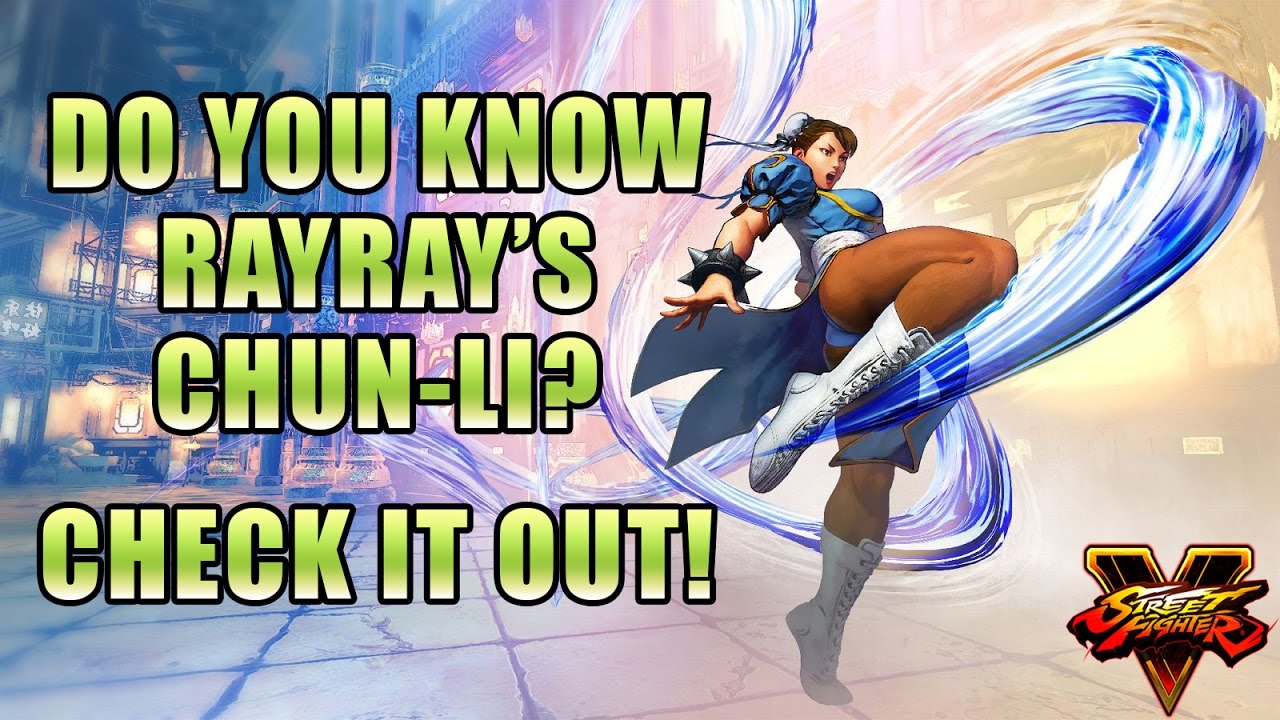 SFV - RayRay [Chun-li] - Great Compilation! - YouTube