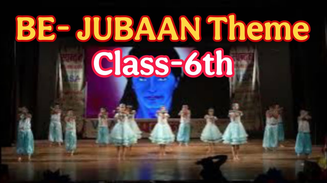BE -JUBAAN Dance Theme || Dance Performance || BY CLASS- 6th || Annual ...